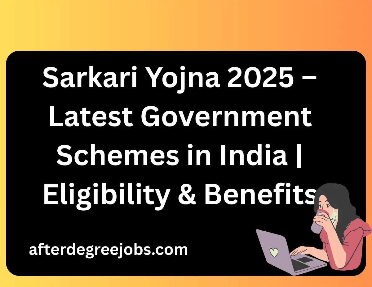 Sarkari Yojna 2025 Latest Government Schemes In India Eligibility